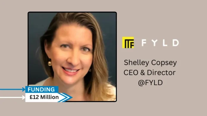 FYLD Secures £12 Million in Funding